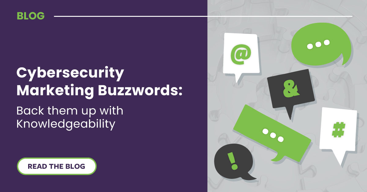 Cybersecurity Marketing Buzzwords: Back Them Up with Knowledgeability ...